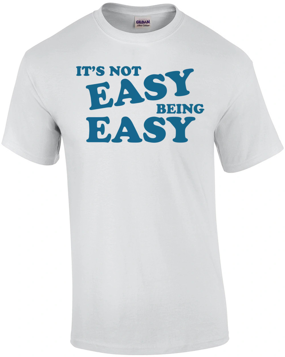 It's Not Easy Being Easy T-shirt