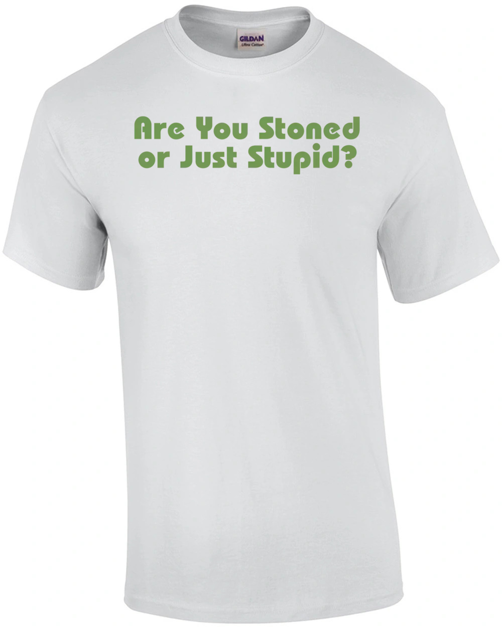 Are You Stoned Or Just Stupid T-shirt