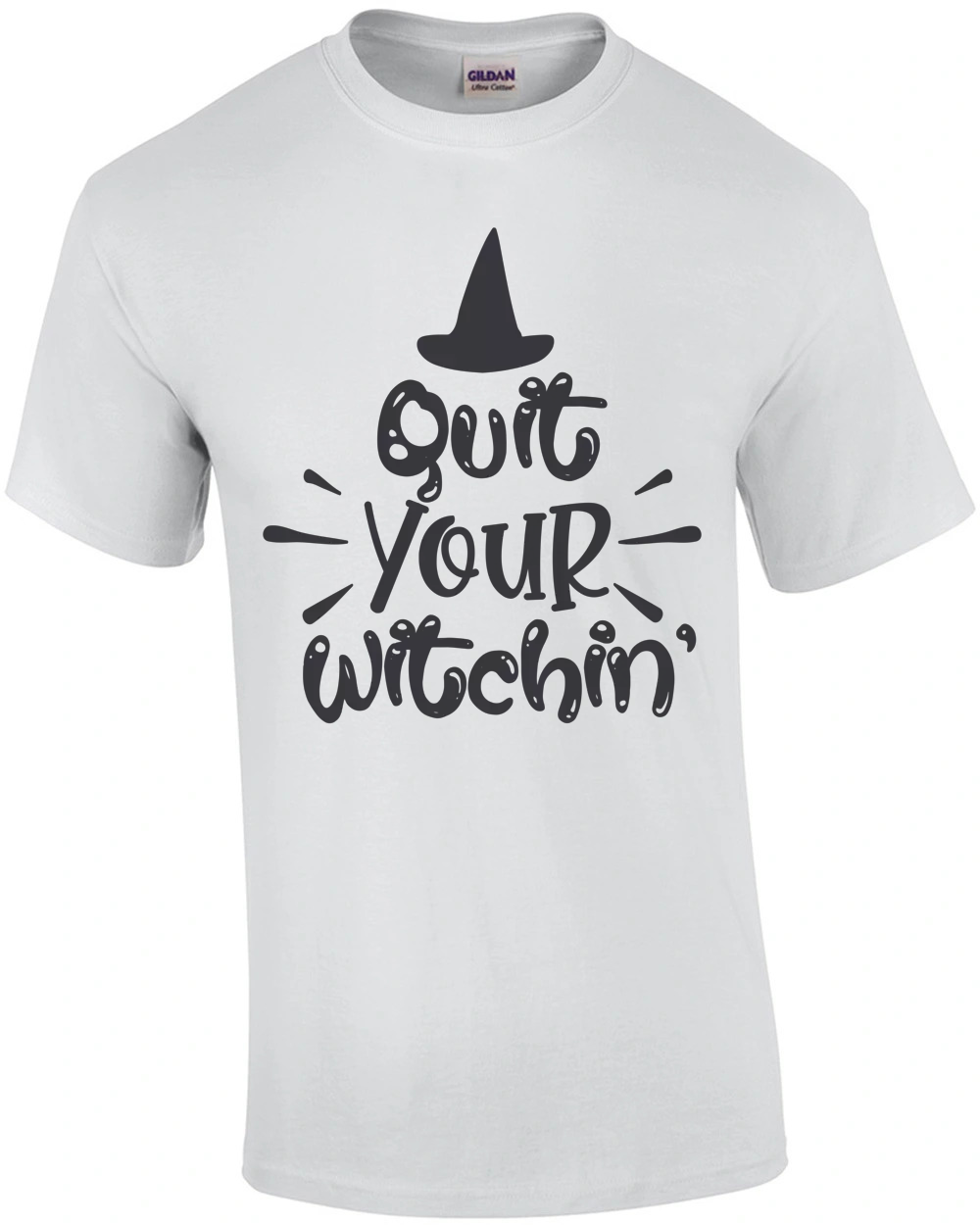 Quit Your Witching - Funny Halloween Tee