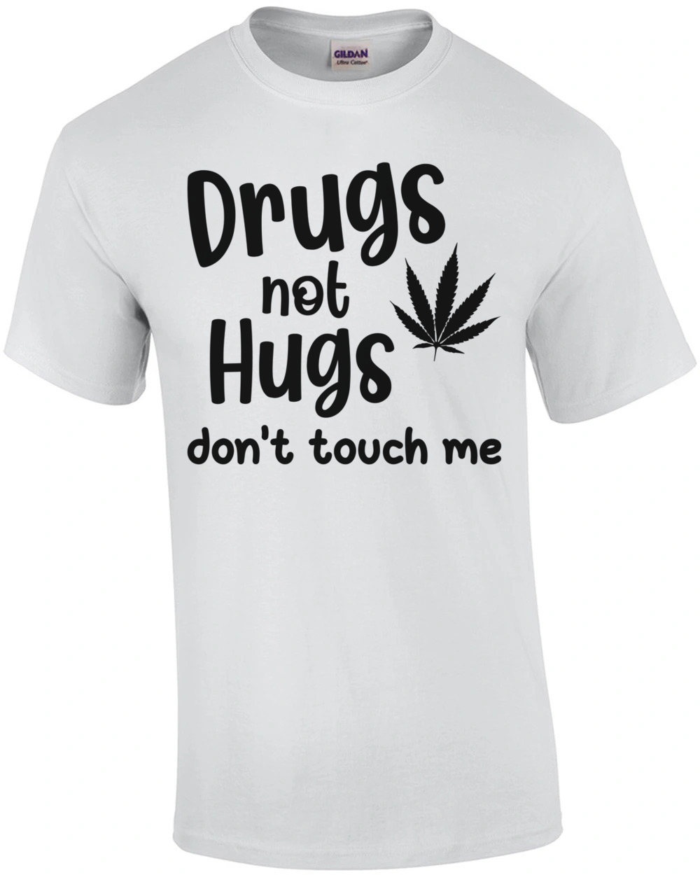 Drugs not hugs - Don't touch me - funny t-shirt