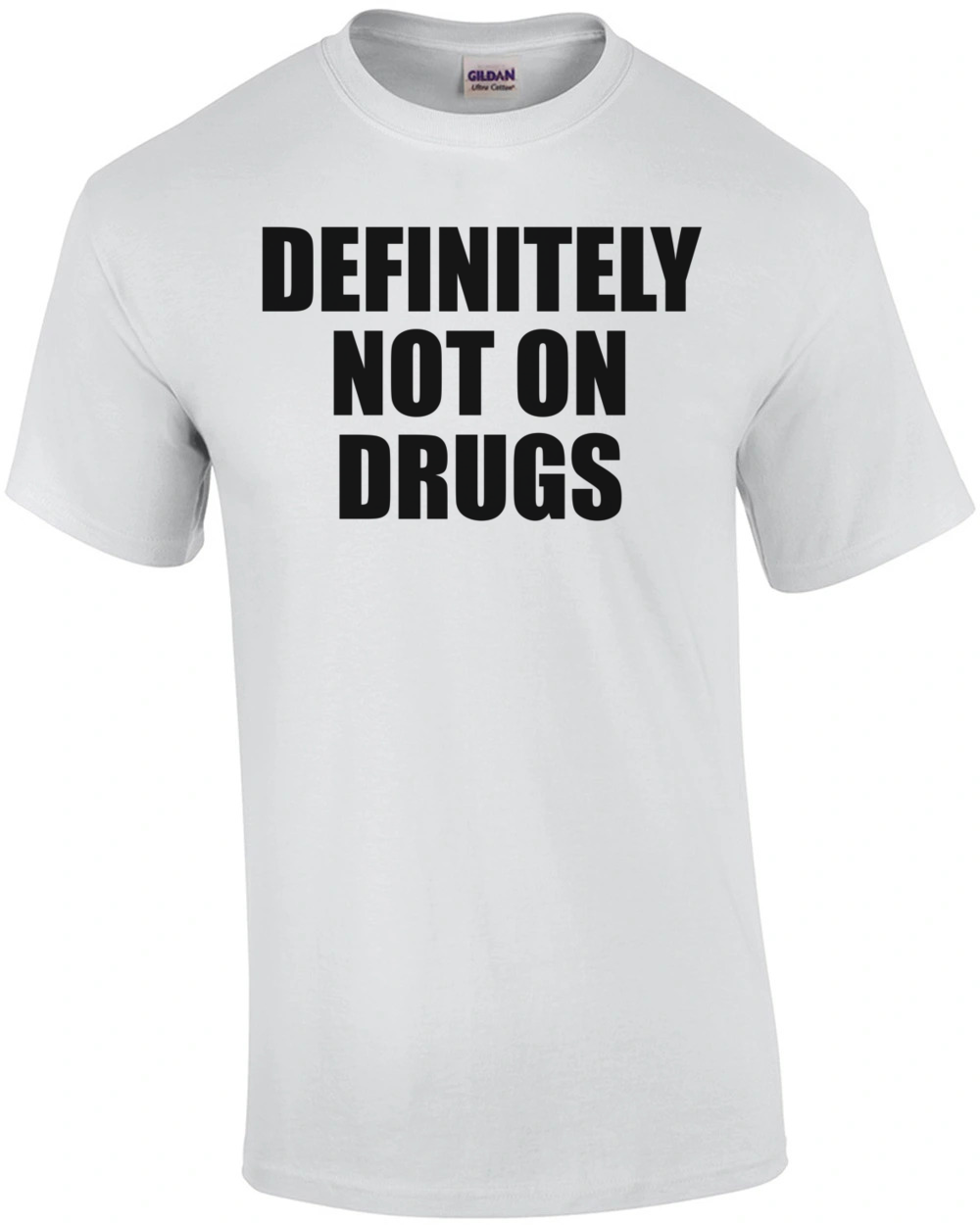 DEFINITELY NOT ON DRUGS - Funny T-Shirt