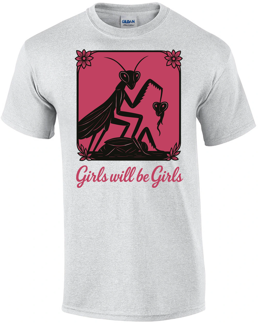 Girls Will Be Girls T-Shirt | Better Than Pants