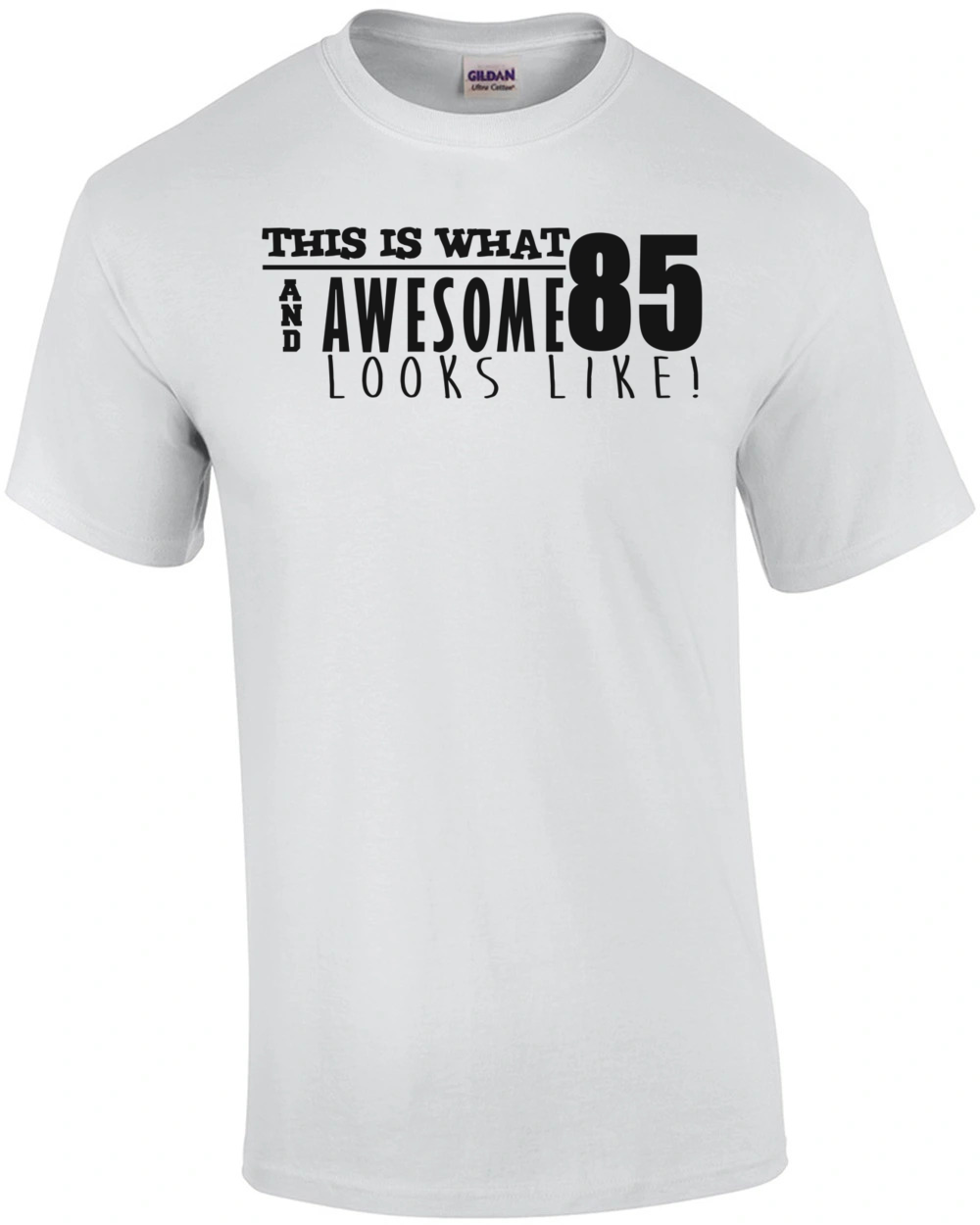 This is what 85 and awesome looks like 85th birthday t-shirt - happy ...