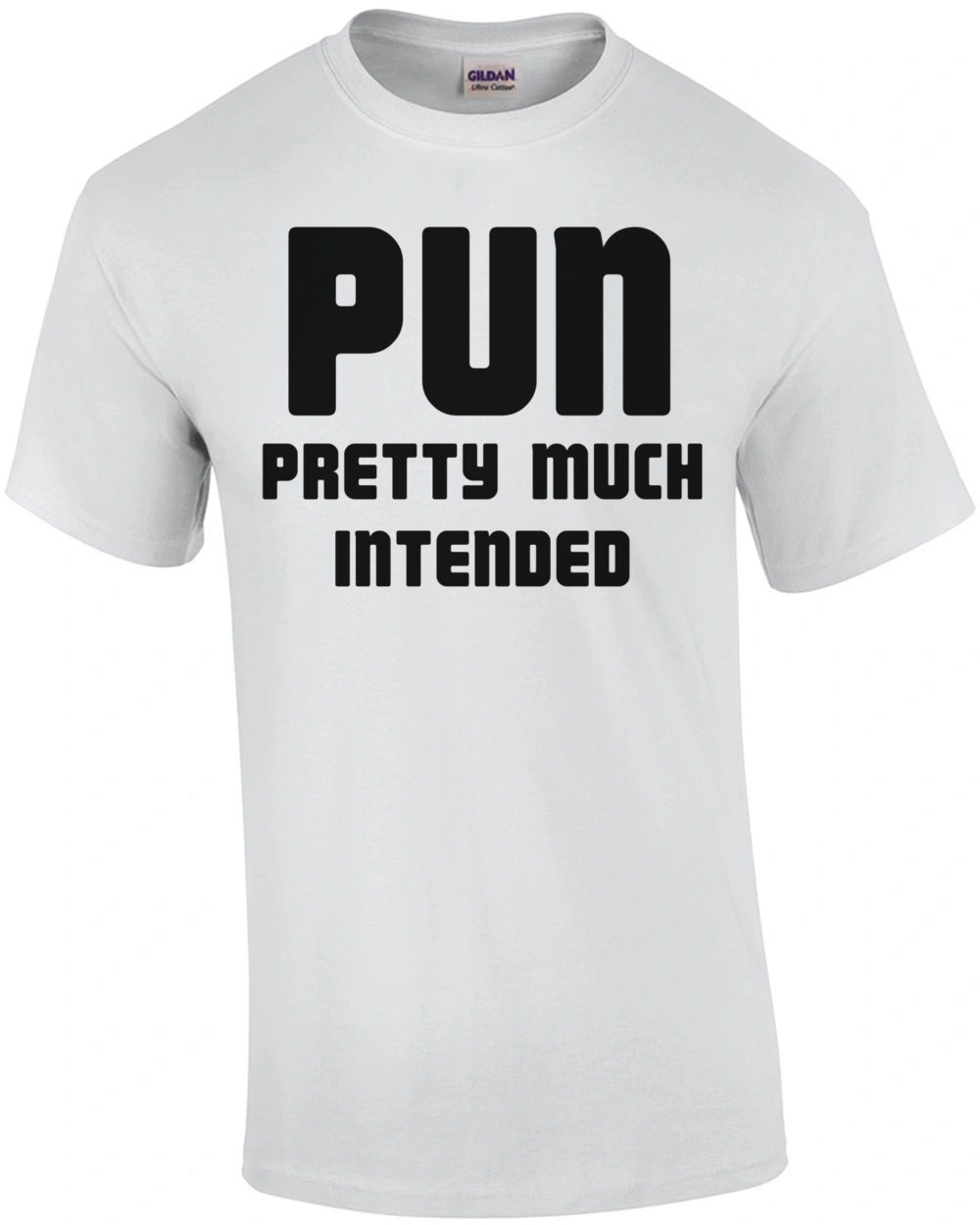 PUN Pretty Much Intended - Funny Pun T-Shirt