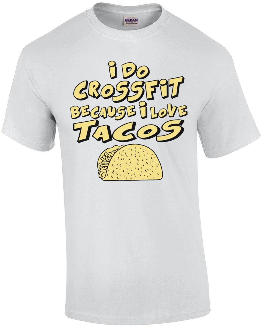 I Do Crossfit Because I Love Tacos T-Shirt