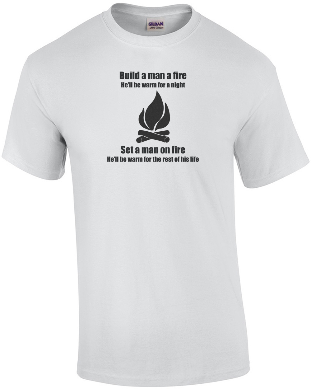 Build a Man a Fire Shirt | eBay