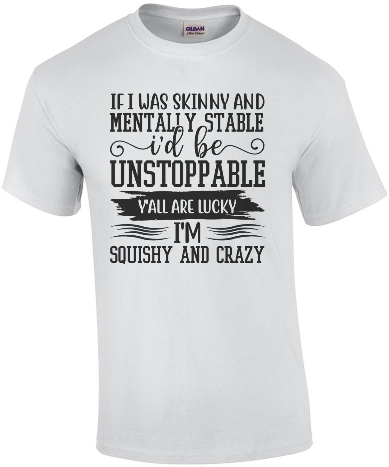 If I Was Skinny and Mentally Stable I'd Be Unstoppable. Funny Sarcastic ...