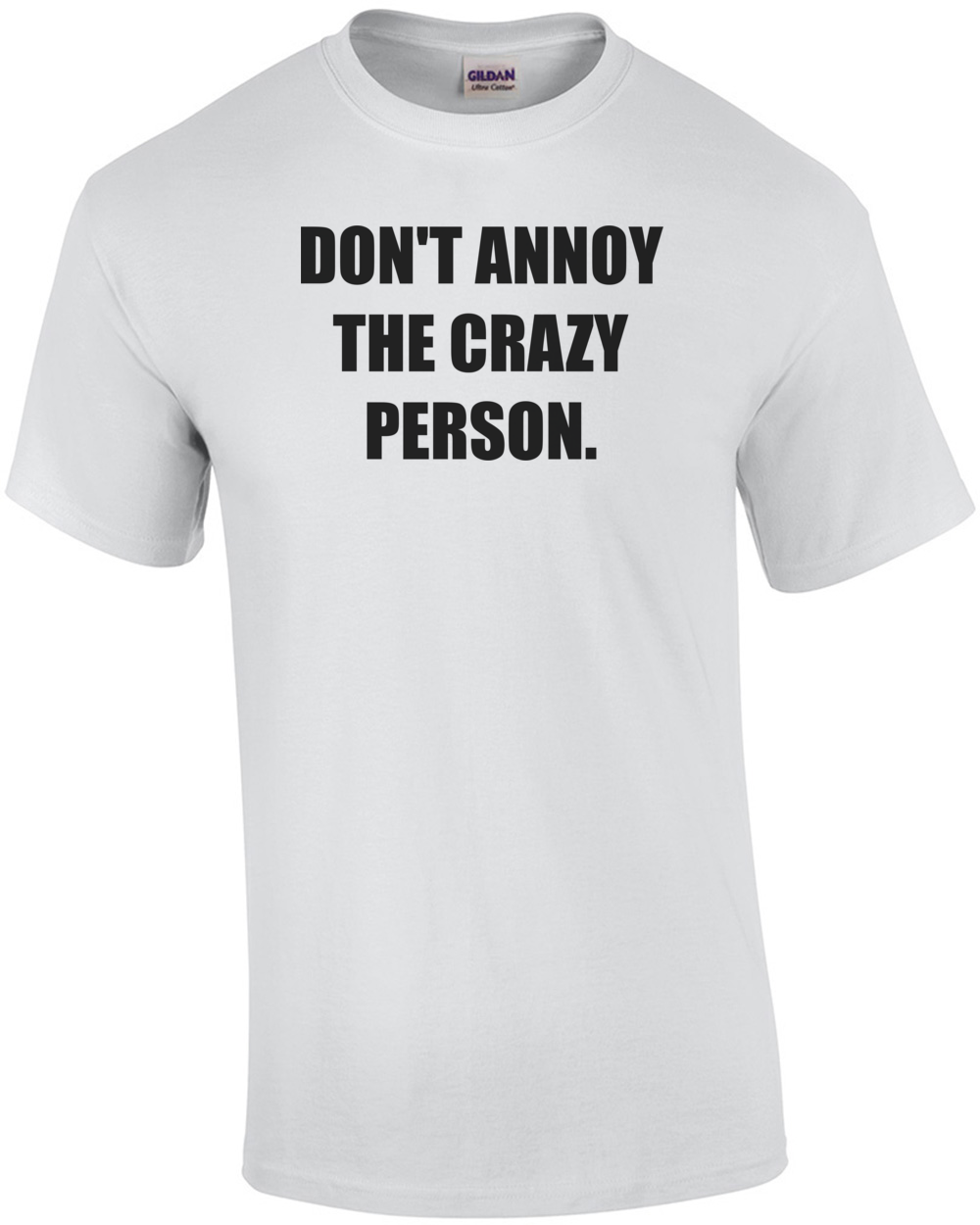 DON T ANNOY THE CRAZY PERSON Shirt EBay