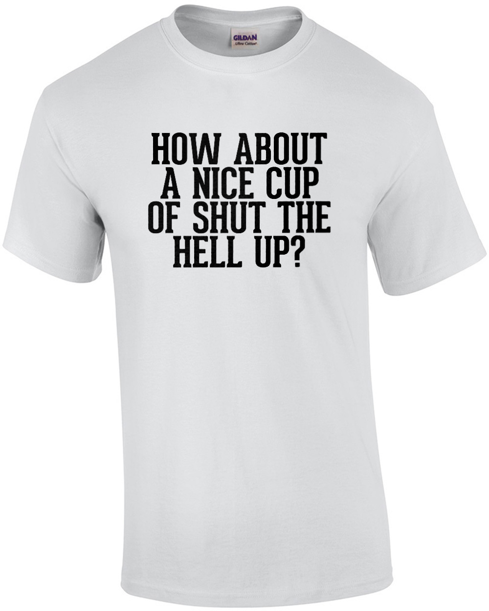 How about a nice cup of shut the hell up? funny insult t-shirt | eBay