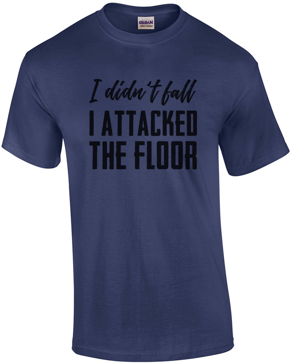I didn't fall - I attacked the floor - funny t-shirt | eBay