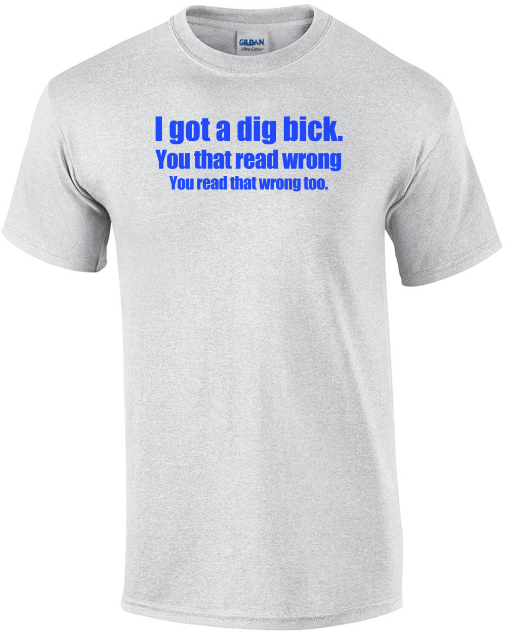 I Got A Dig Bick Funny Shirt | eBay
