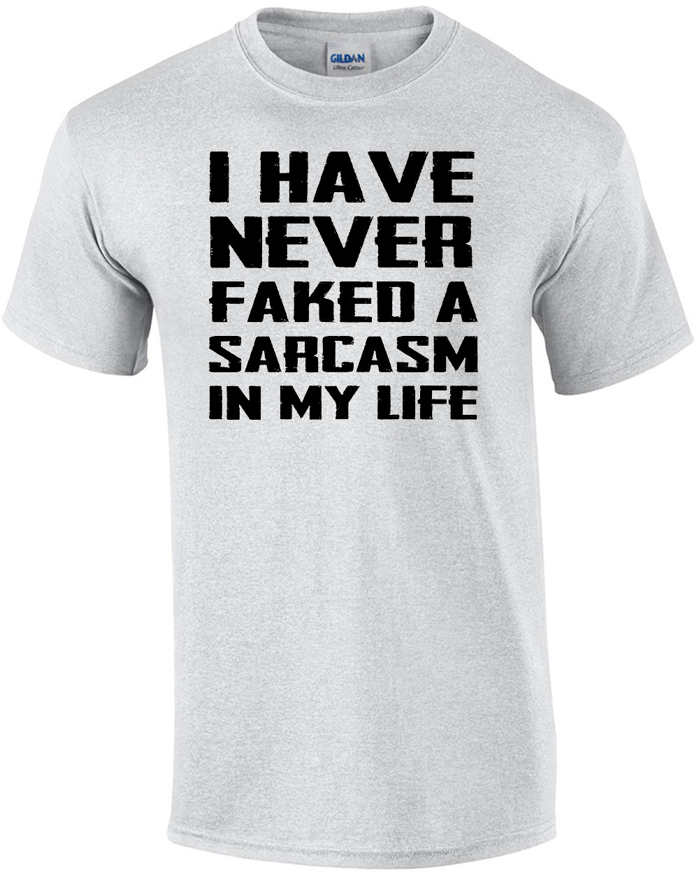I have never faked a sarcasm in my life - funny sarcasm t-shirt | eBay