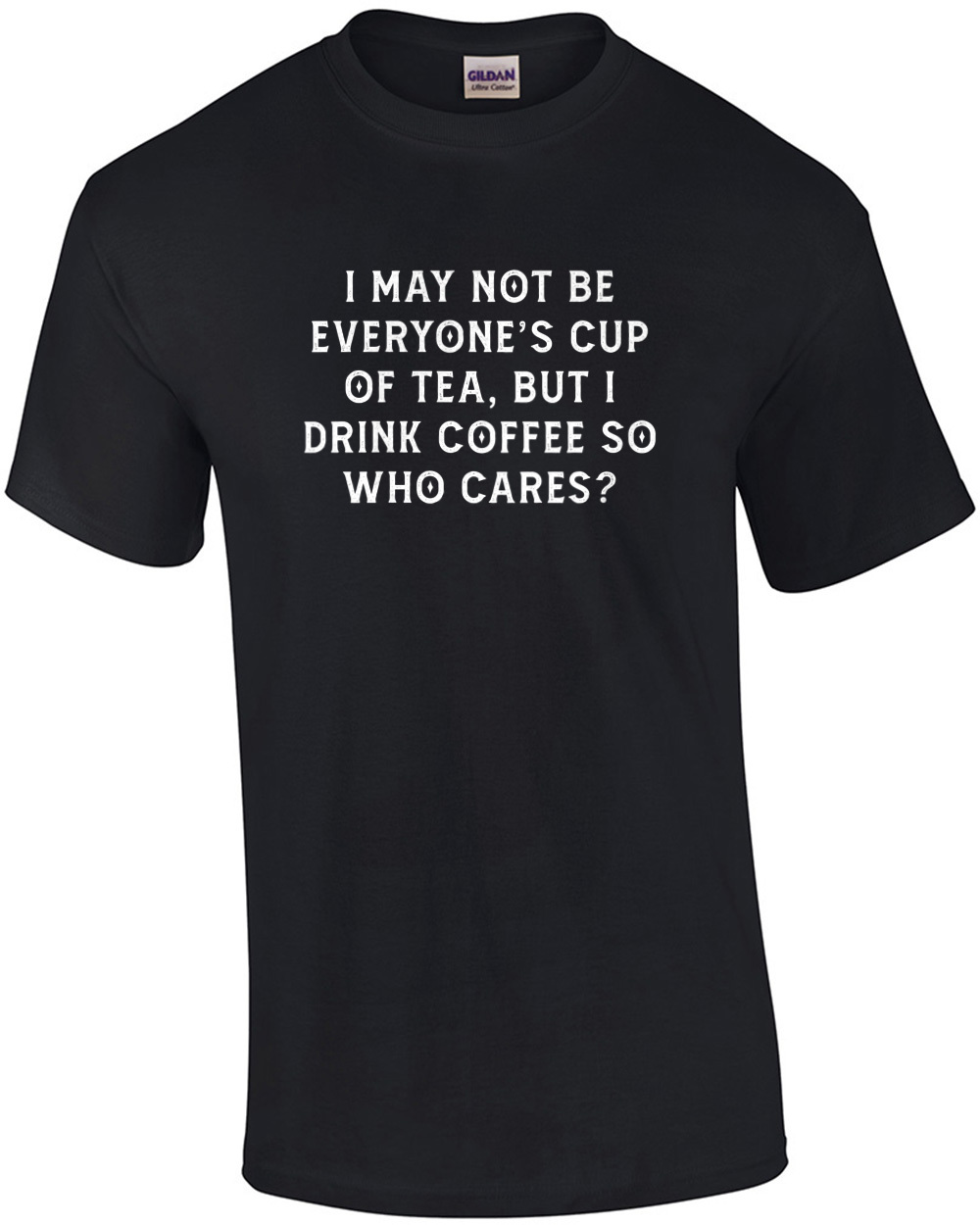 I may not be everyone's cup of tea, but I drink coffee so who cares ...