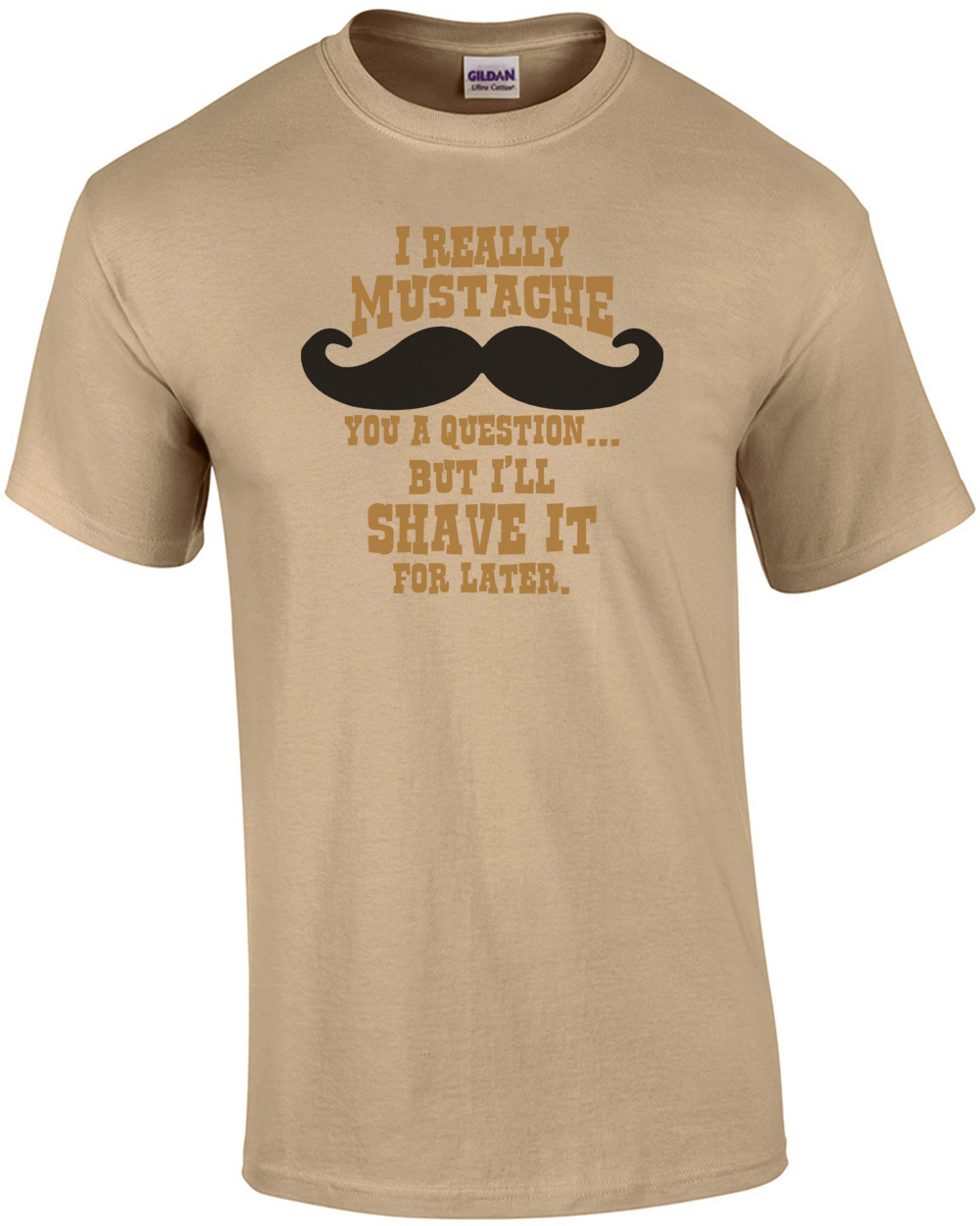 I Really Mustache You A Question But Ill Shave It For Later T-Shirt | eBay