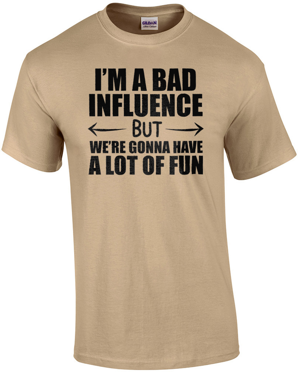 I'm a bad influence but we're gonna have a lot of fun - funny t-shirt ...
