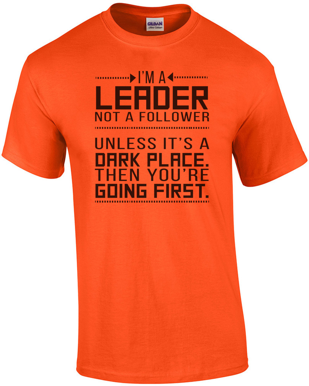 I'm a leader not a follower. Unless it's a dark place. T-Shirt | eBay