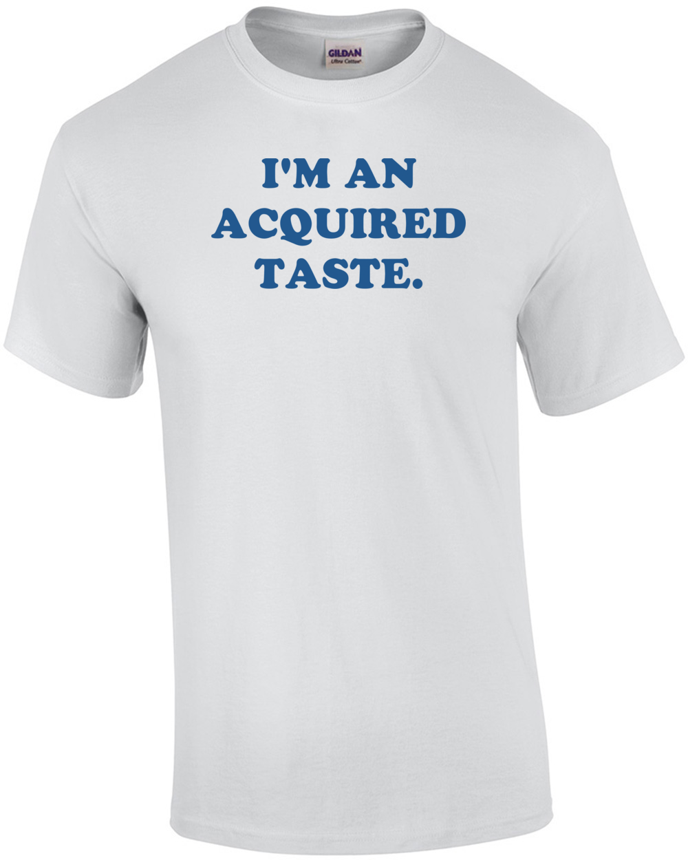 I'M AN ACQUIRED TASTE. Shirt | eBay