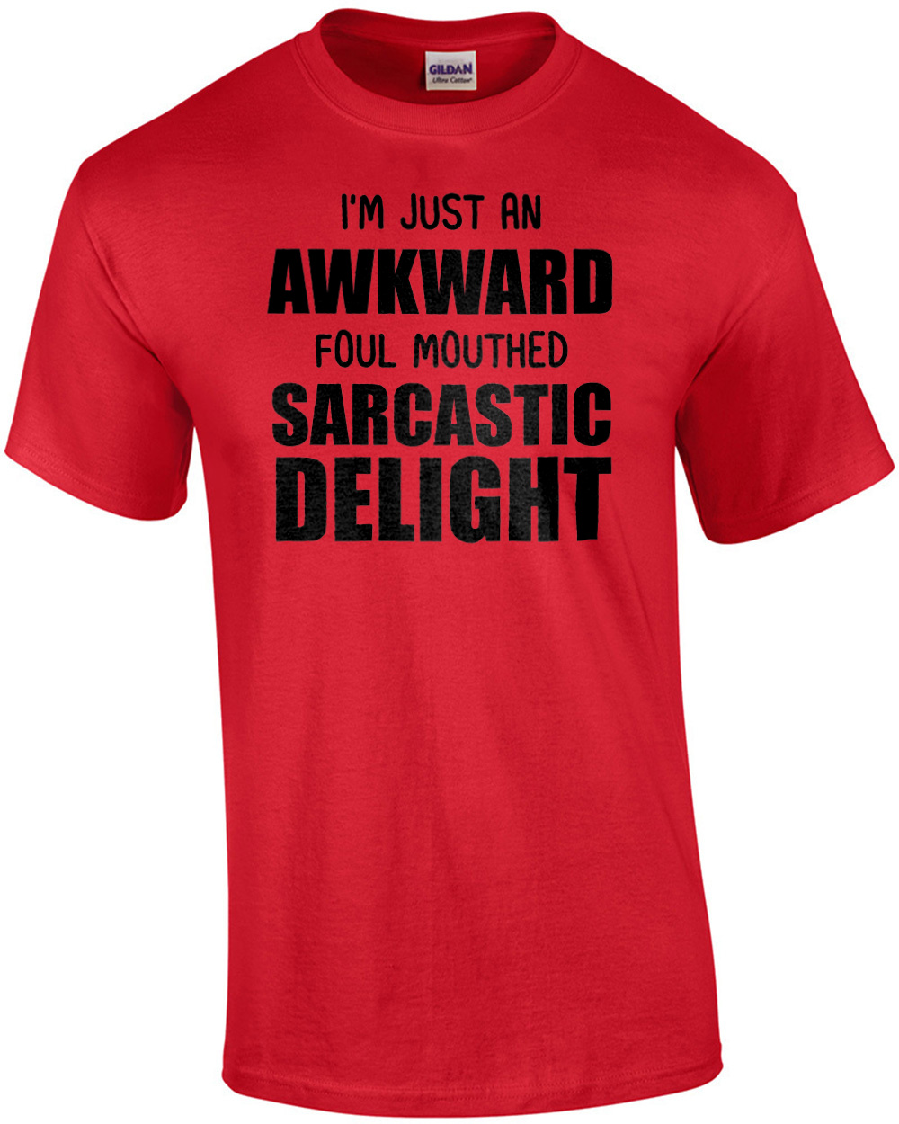 I'm just an awkward foul mouthed sarcastic delight - funny sarcastic t ...