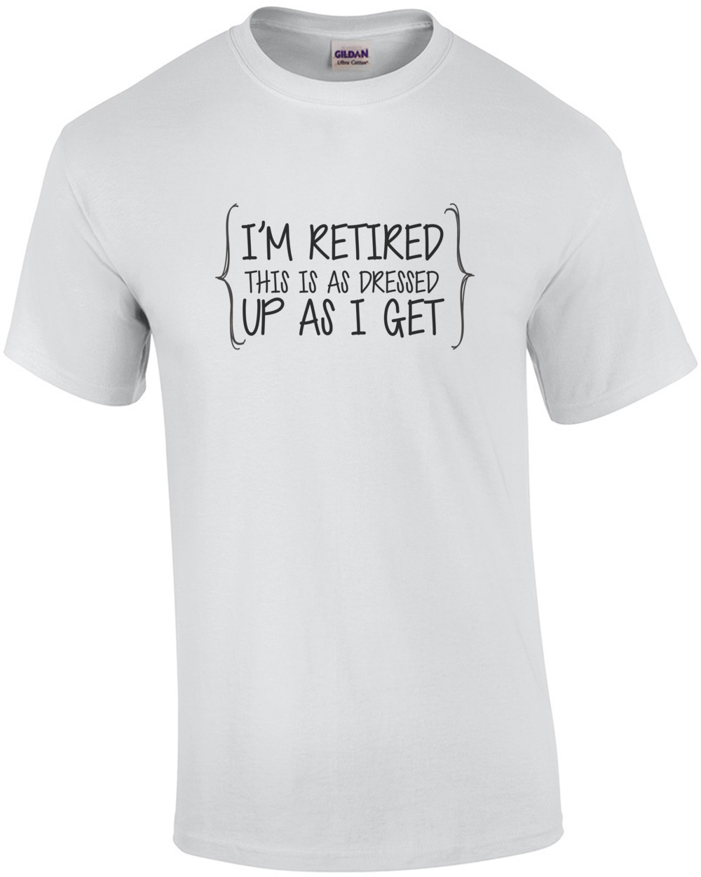 I'm retired this is as dressed up as I get - retirement t-shirt | eBay