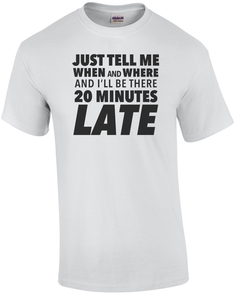 Just tell me when and where and I'll be there 20 minutes late ...