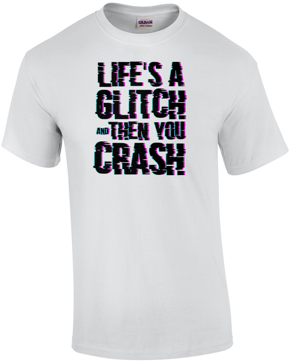 Life's a glitch and then you crash - cool t-shirt | eBay