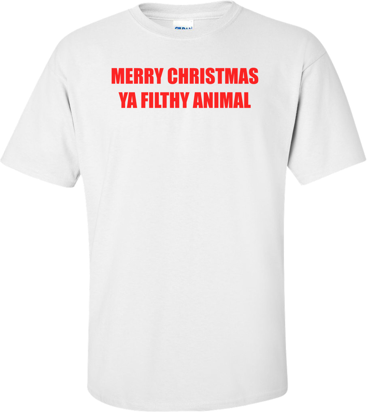 MERRY CHRISTMAS YA FILTHY ANIMAL shirt
