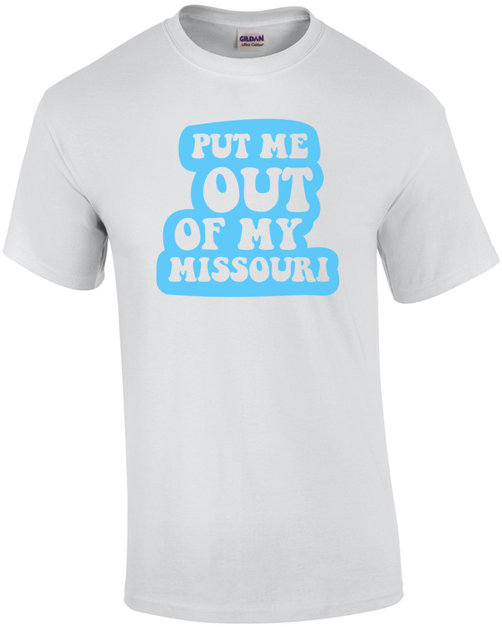 Put me out of my Missouri - Missouri T-Shirt | eBay