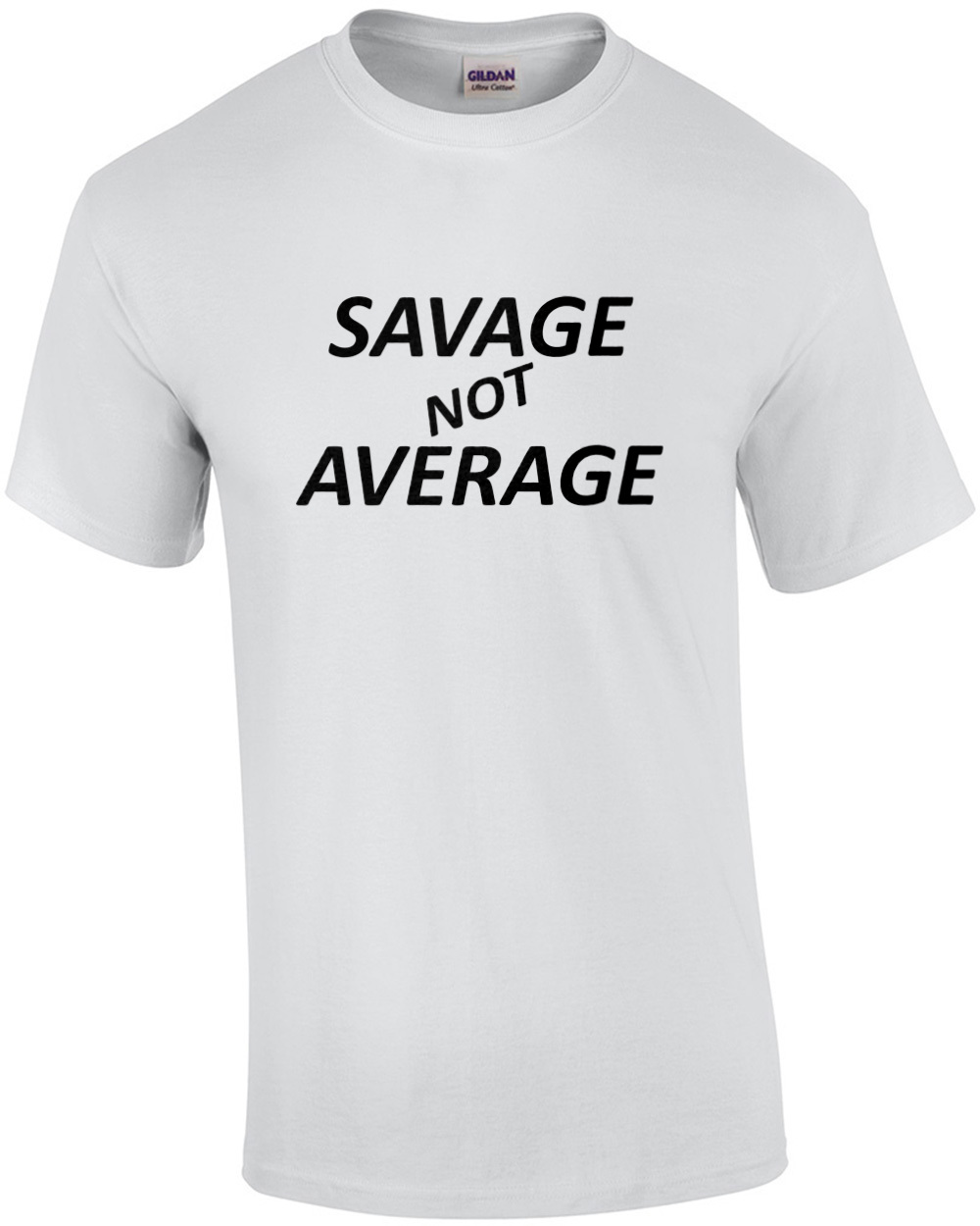 Savage Not Average - Funny T-Shirt | eBay