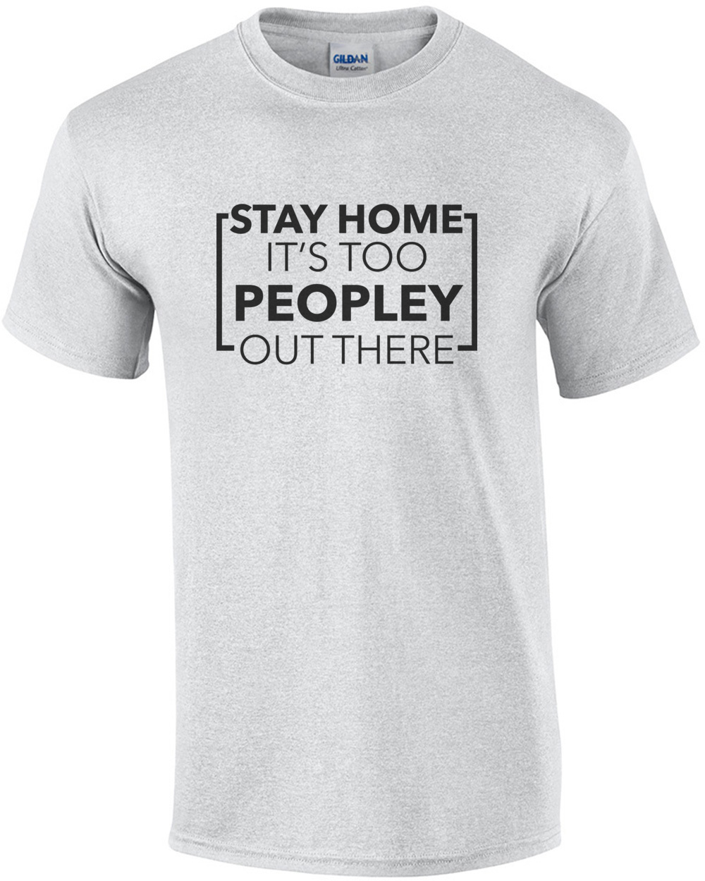 Stay Home it's too peopley out there - funny t-shirt | eBay