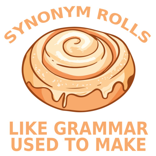 Synonym Rolls - Like Grammar Used To Make - Funny Food Pun T-Shirt