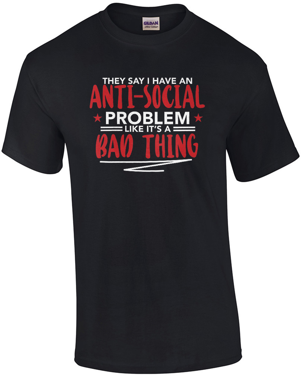 They say I have an anti-social problem like it's a bad thing - funny ...