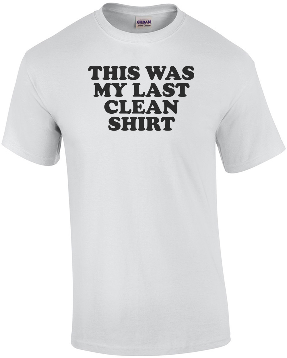 This Is My Last Clean Shirt Funny Tee | eBay