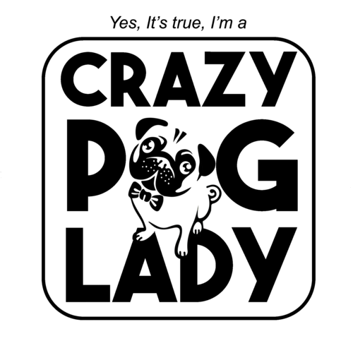 Yes it's true I'm a crazy pug lady - pug t-shirt